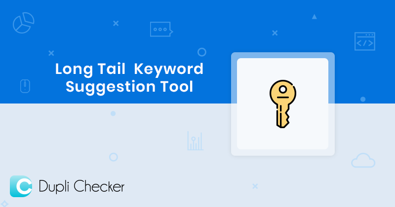 Long Tail Keyword Suggestion Tool - 100% Free | Duplichecker
