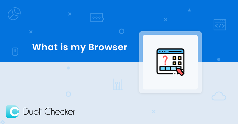 What is my browser| Run a Browser test | my user agent
